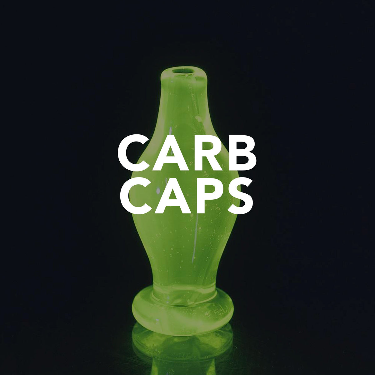 Carb Caps for Dab Rigs and Bangers | Empire Smokes